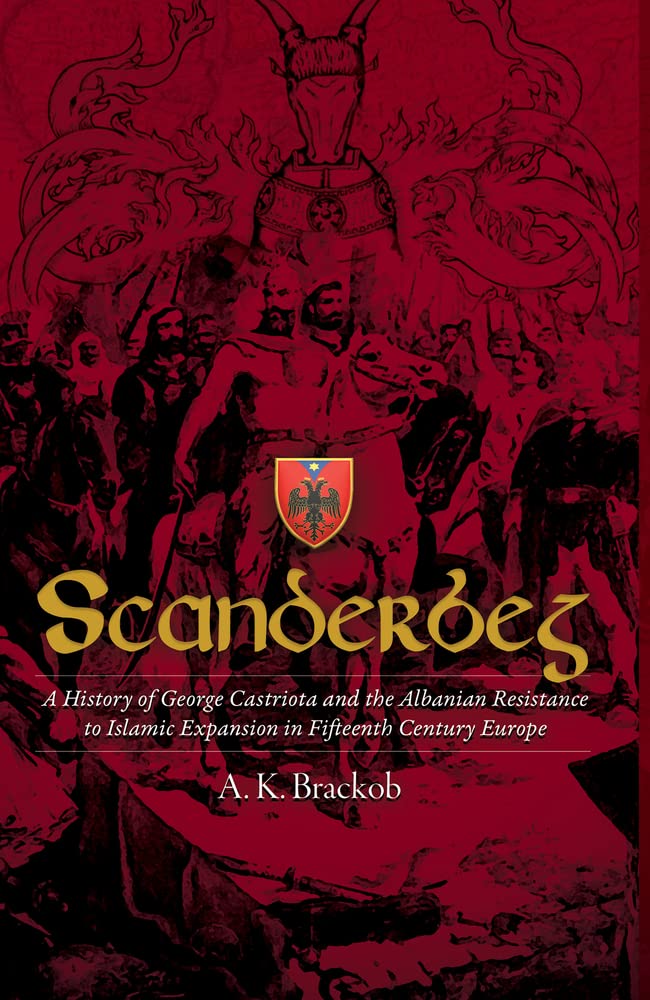 Scanderbeg: A History of George Castriota and the Albanian Resistance ...