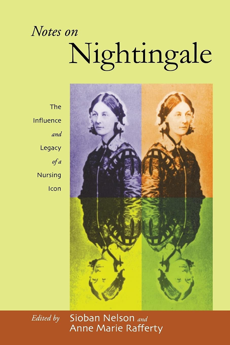Notes on Nightingale: The Influence and Legacy of a Nursing Icon (The ...