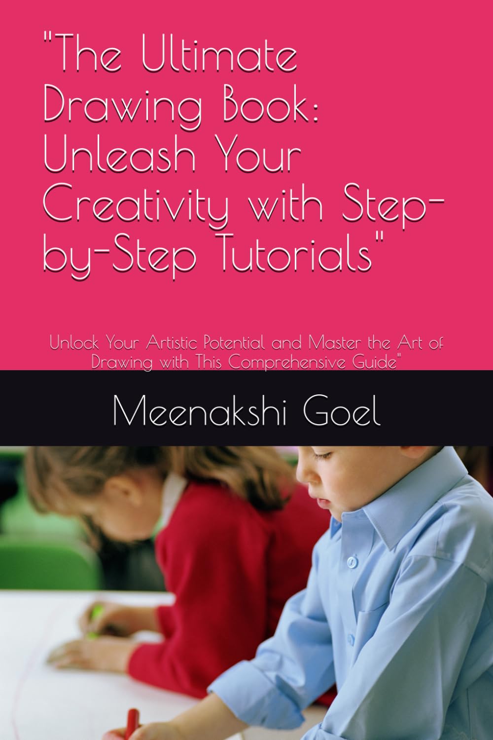 "The Ultimate Drawing Book: Unleash Your Creativity with Step-by-Step ...