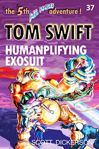 Tom Swift Lives! Humanplifying Exosuit (Tom Swift reimagined! Book 37 ...