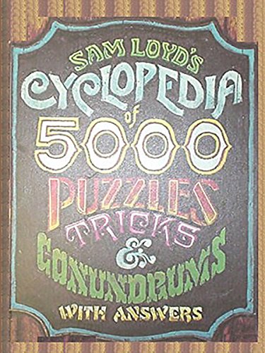 Sam Loyd's Cyclopedia of 5000 Puzzles, Tricks and Conundrums with ...