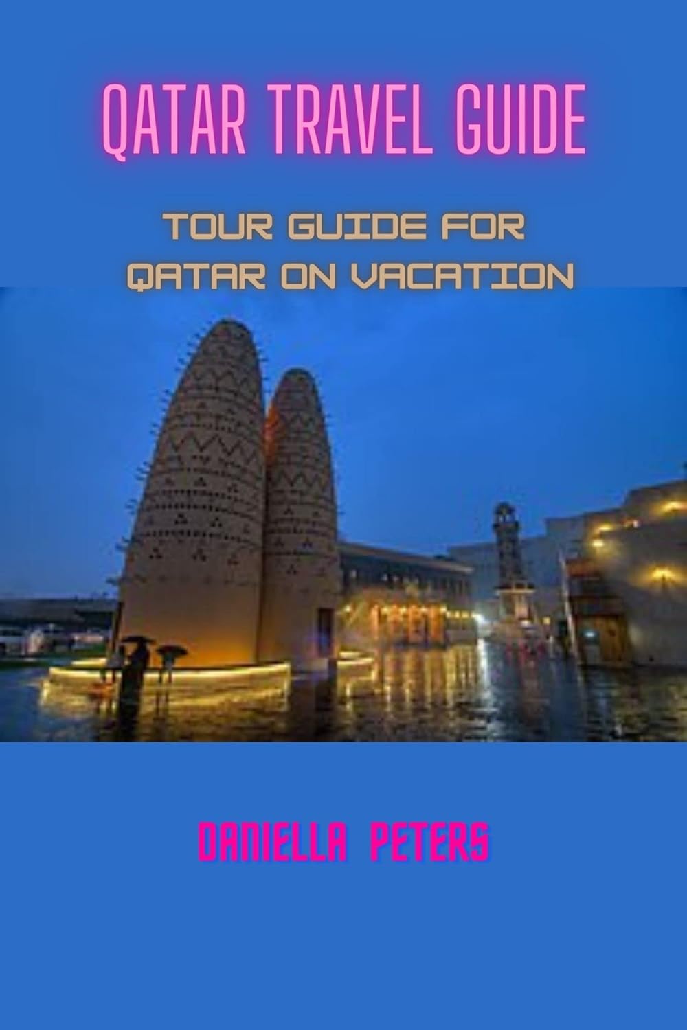 Amazon.com: Qatar Book Guide: Tour guide for Qatar on vacation eBook ...