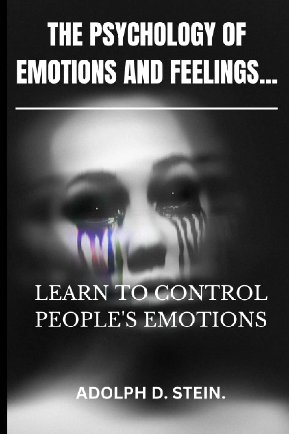 Buy THE PSYCHOLOGY OF EMOTION AND FEELINGS: A SIMPLE GUIDE BOOK ON ...
