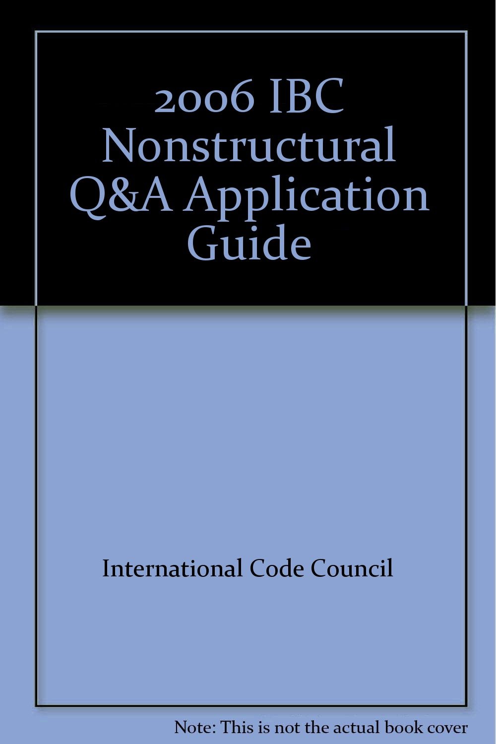 2006 IBC Nonstructural Q&A Application Guide: International Code ...