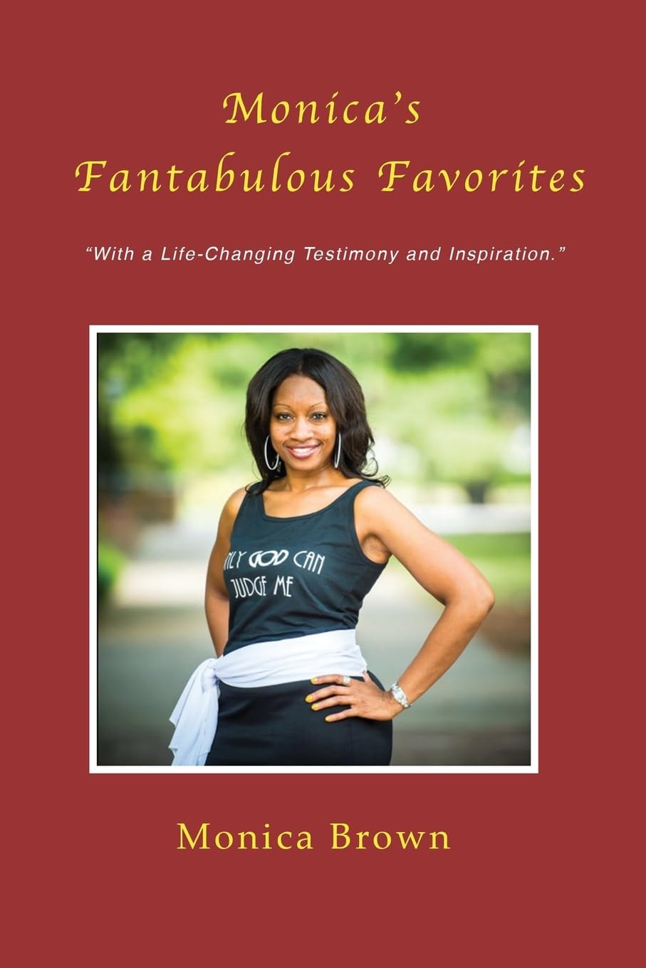 Monica's Fantabulous Favorites: "With A Life-Changing Testimony And ...