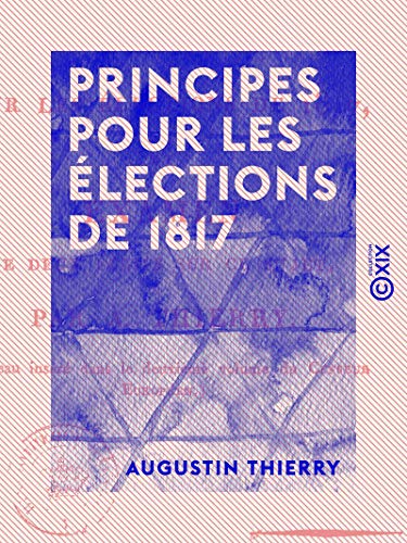 Amazon.com: Principes pour les élections de 1817 - Et examen de deux ...
