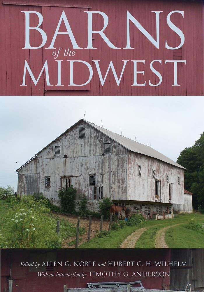 Barns of the Midwest: Noble, Allen G., Wilhelm, Hubert G. H ...
