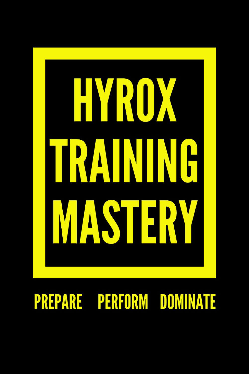 Hyrox Training Mastery: Prepare, Perform, and Dominate: Harper, Alex ...