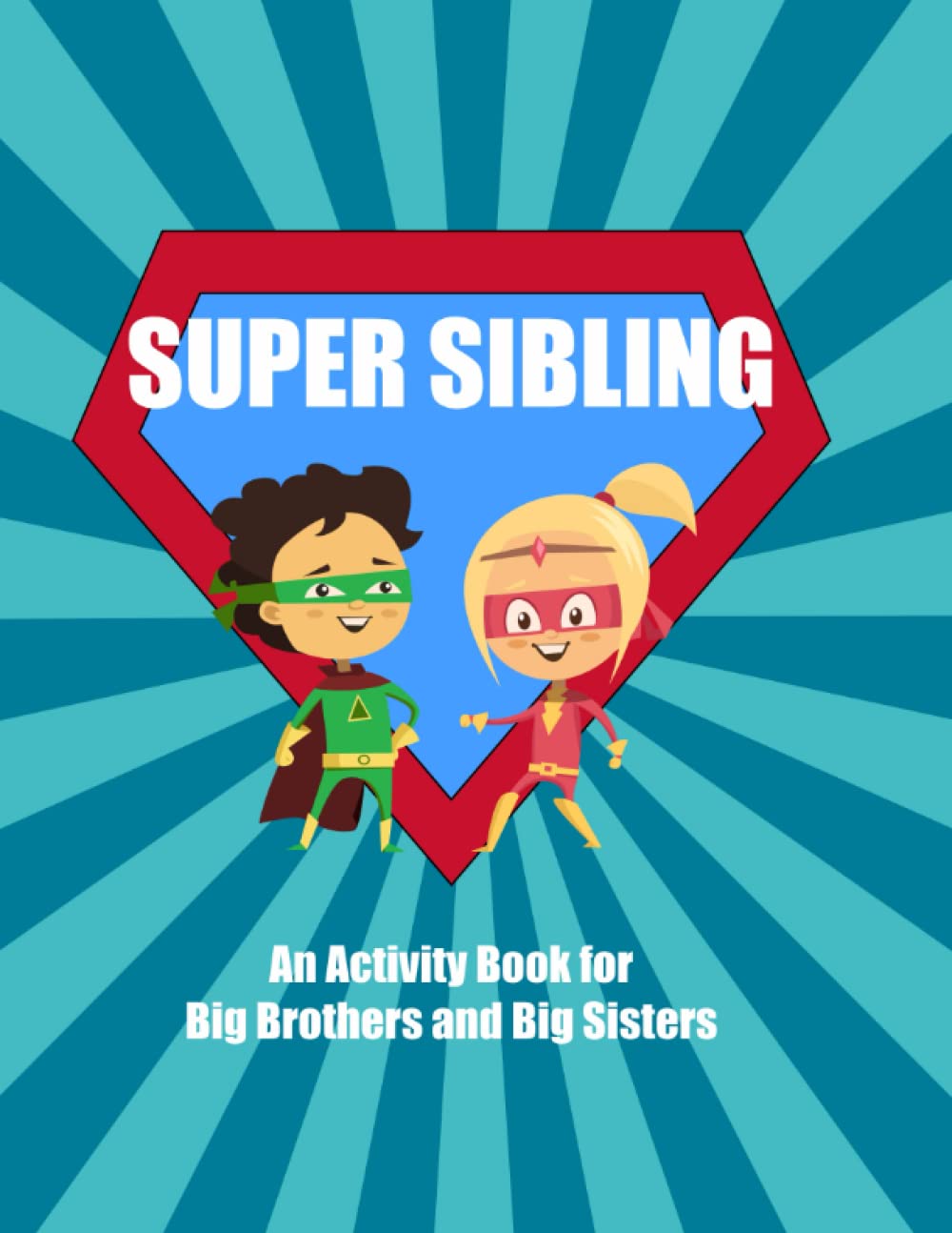 Super Sibling: An Activity Book for Big Brothers and Big Sisters ...
