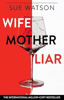 Amazon.com: Wife, Mother, Liar: An absolutely addictive and totally gripping psychological ...
