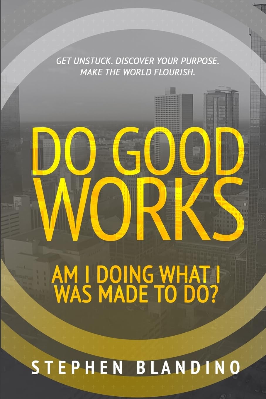 Do Good Works: Am I Doing What I Was Made to Do?: Blandino, Stephen ...