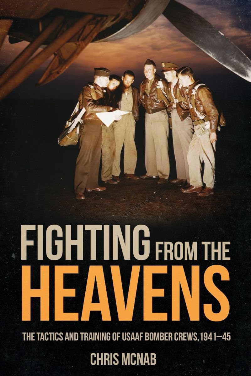 Fighting from the Heavens: Tactics and Training of USAAF Bomber Crews ...