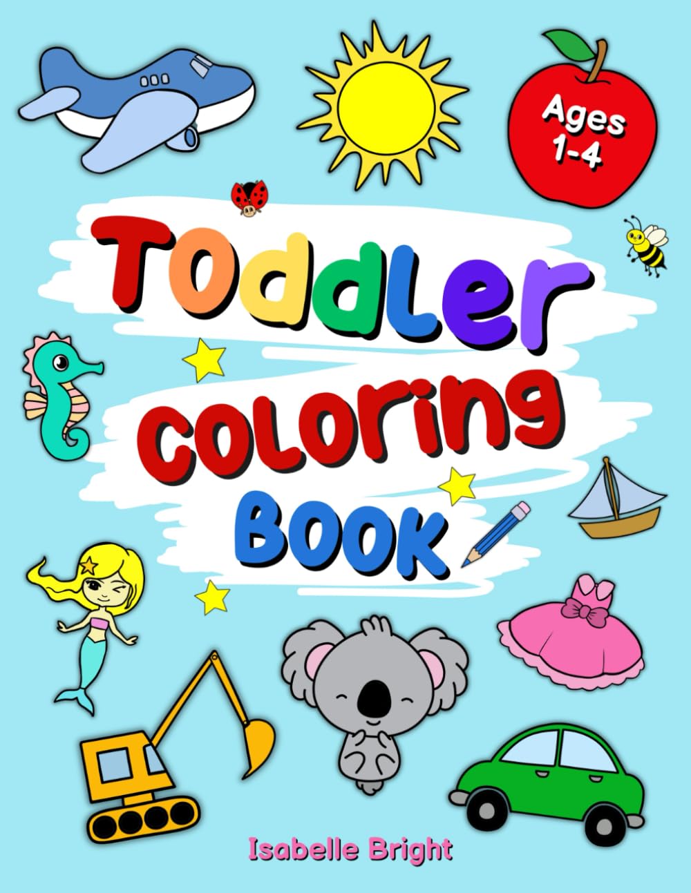 Toddler Coloring Book Ages 1-4: 140 Big and Simple Pictures with Names ...