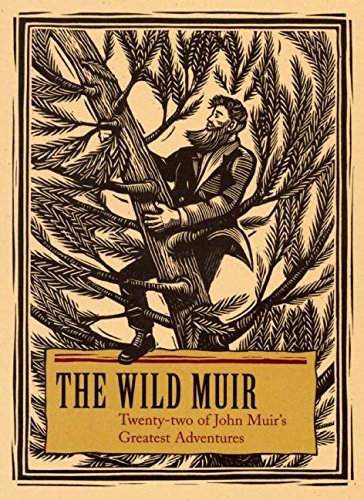 Amazon.com: The Wild Muir: Twenty-Two of John Muir's Greatest ...