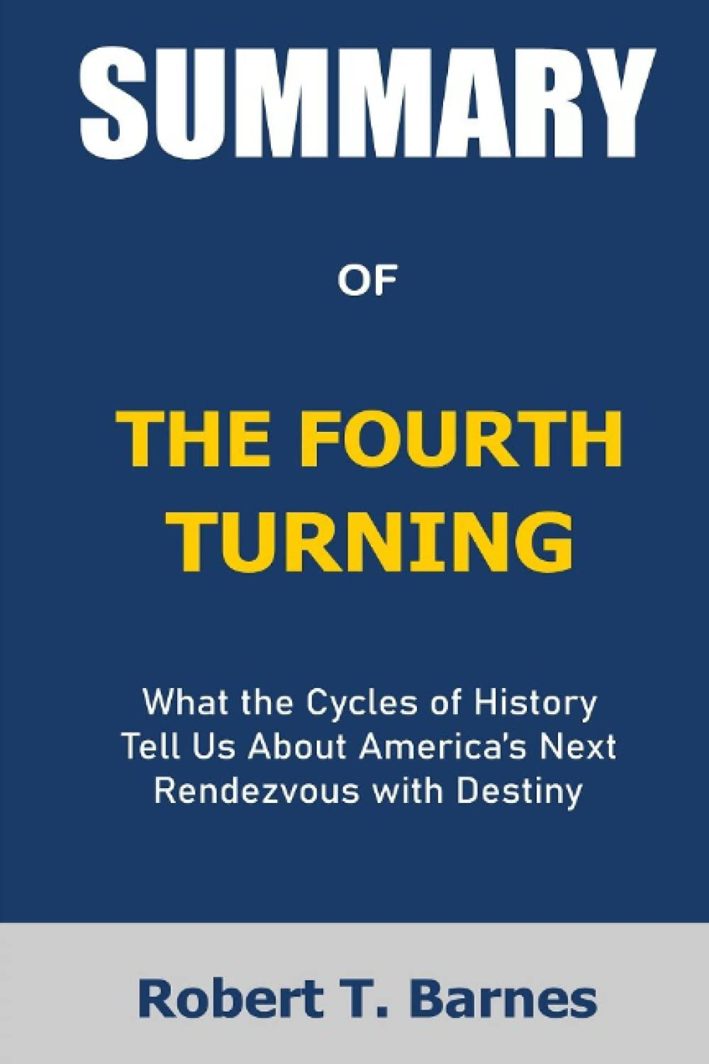Buy Summary Of The Fourth Turning: What the Cycles of History Tell Us ...