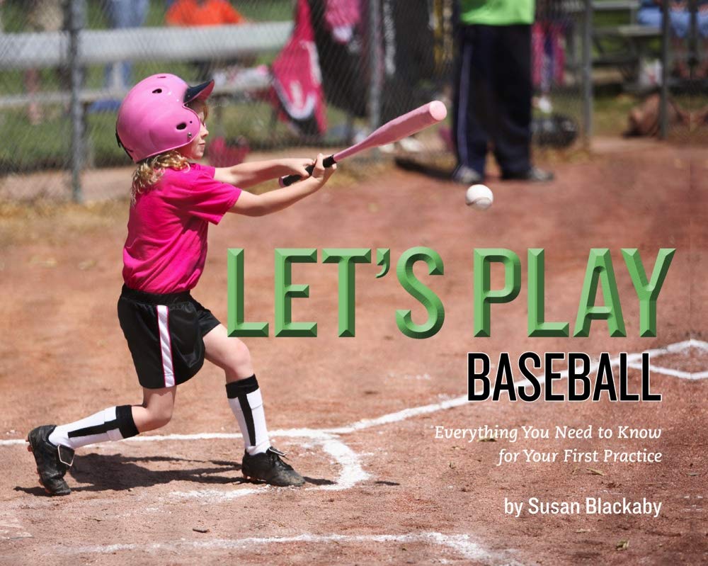 Let's Play Baseball: Everything You Need to Know for Your First ...