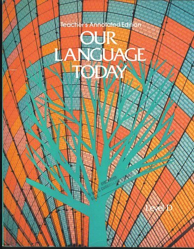Our Language Today, Level D (gRADE 4), TEACHER'S ANNOTATED EDITION ...