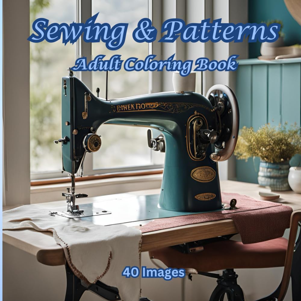SEWING & PATTERNS: Adult Coloring Book 40 Images: Antique sewing ...