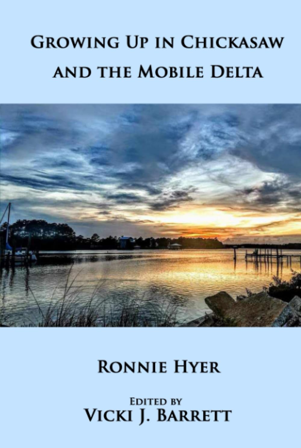 Growing Up in Chickasaw and the Mobile Delta: Hyer, Ronnie, Barrett ...