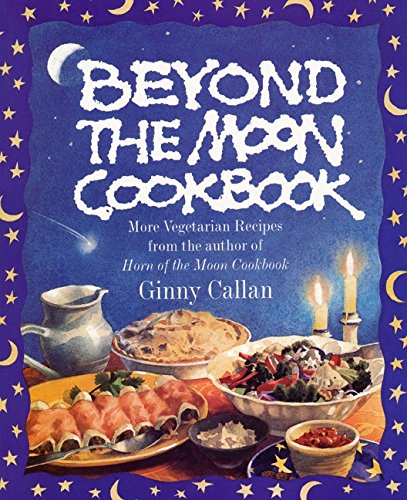 Beyond the Moon Cookbook: More Vegetarian Recipes From the Author of ...