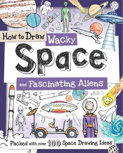 How to Draw Wacky Space and Fascinating Aliens: unknown author ...
