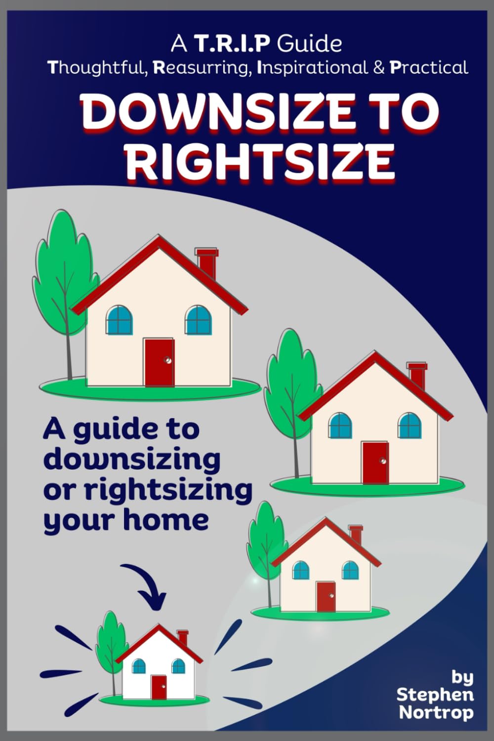 Downsize to Rightsize: A guide to downsizing or rightsizing your home: Amazon.co.uk: Nortrop ...