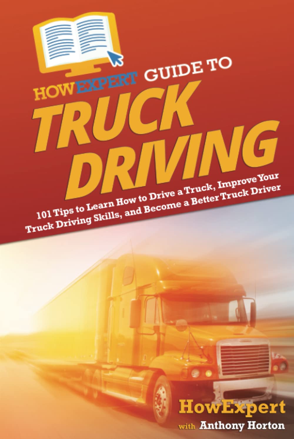 HowExpert Guide to Truck Driving: 101 Tips to Learn How to Drive a ...