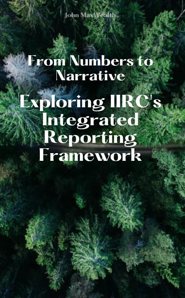 Amazon.co.jp: From Numbers to Narrative - Exploring IIRC's Integrated Reporting Framework (ESG ...