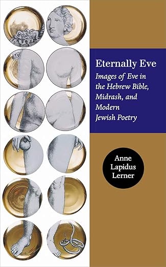 Eternally Eve: Images of Eve in the Hebrew Bible, Midrash, and Modern ...