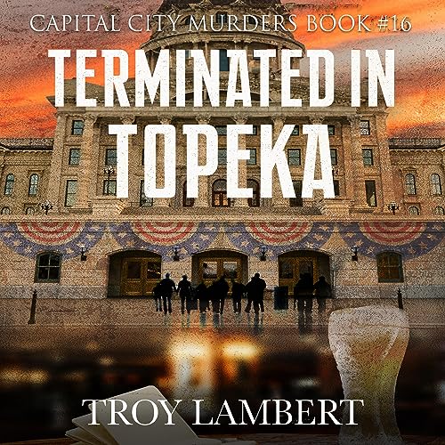 Terminated in Topeka: Capital City Murders, Book 16 (Edição em áudio ...