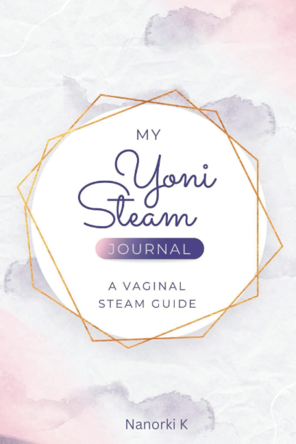 Amazon.com: My Yoni Steam Journal: A Vaginal Steam Guide: 9789692492935 ...