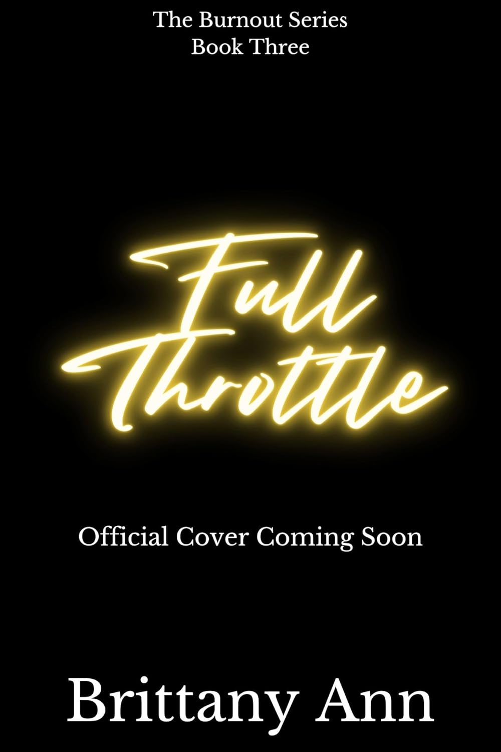 Full Throttle (The Burnout Series Book 3) - Kindle edition by Ann, Brittany. Romance Kindle ...