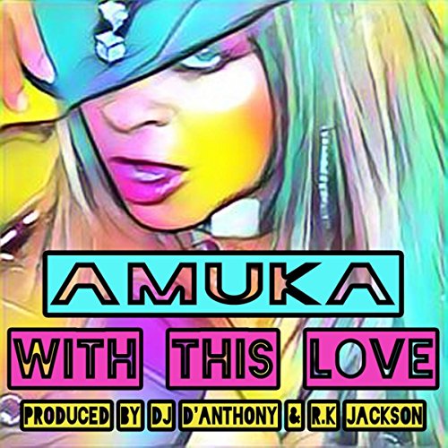 With This Love (D'Anthony & RK Jackson Mix) by Amuka on Amazon Music - Amazon.com
