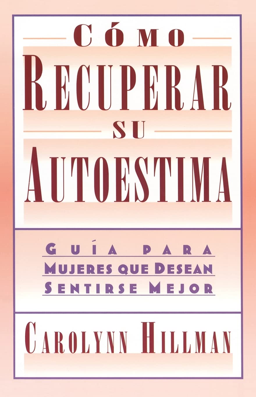 Cómo recuperar su autoestima: guía para mujeres que desean sentirse ...