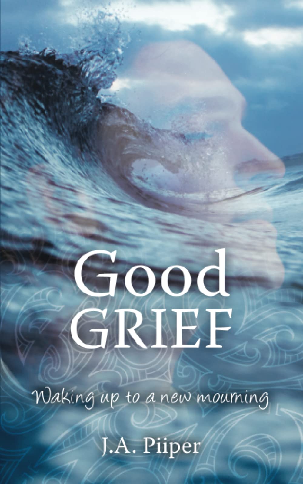 Good Grief: Waking up to a new mourning (Books about grief loss of ...