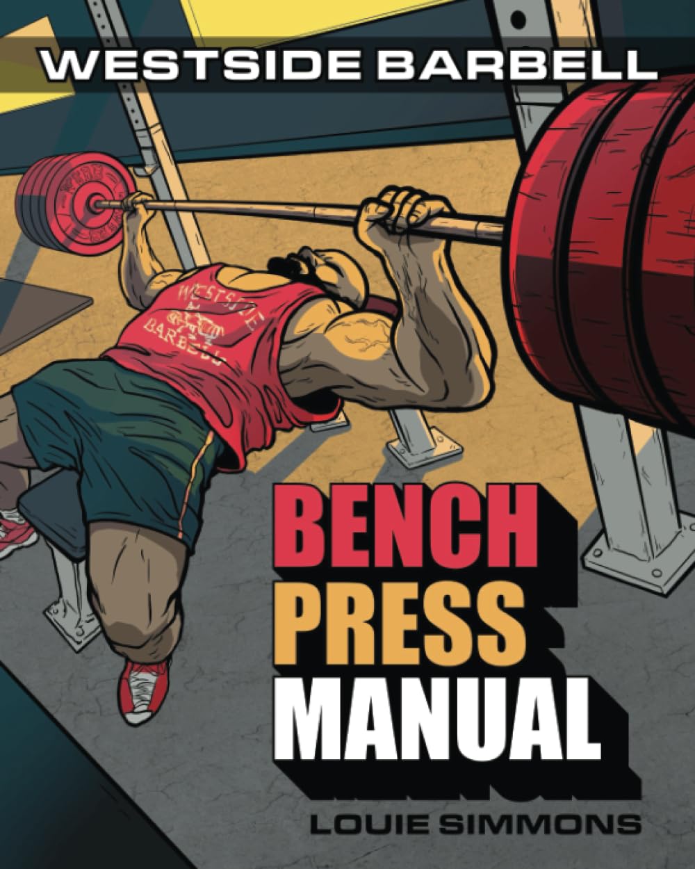 The Westside Barbell Bench Press Manual (The Westside Barbell Conjugate ...