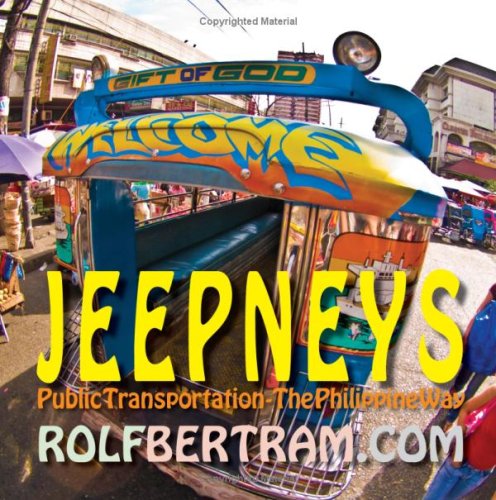 Jeepneys: Public Transportation - The Philippine Way!: Bertram, Rolf ...