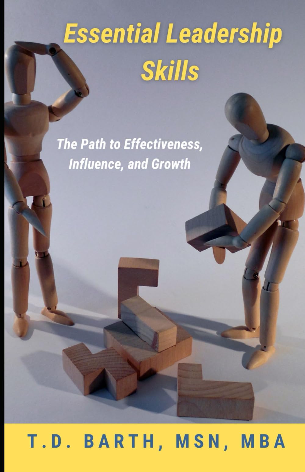 Essentials Leadership Skills: The Path to Effectiveness, Influence, and ...