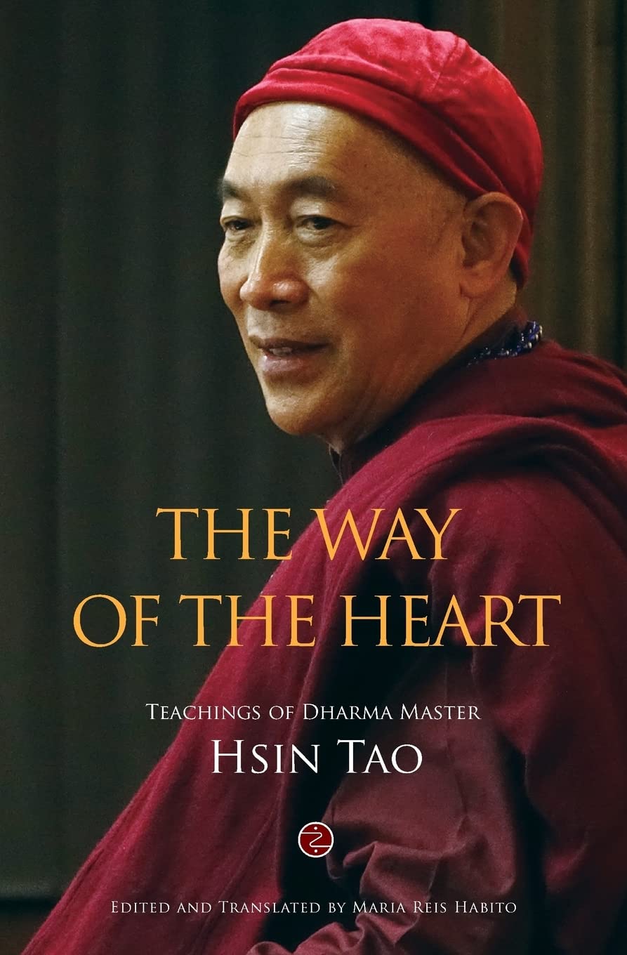The Way of the Heart: The Teachings of Dharma Master Hsin Tao: Shih ...