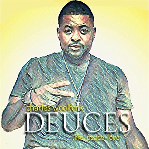 Play Deuces: Life -Peace-Love by Charles Woolfork on Amazon Music