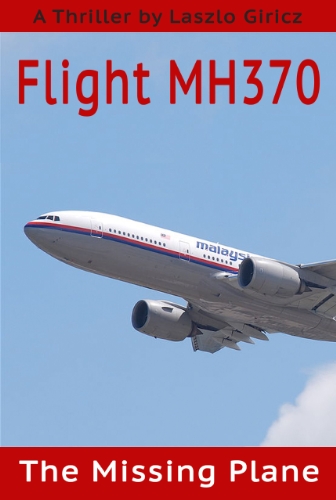 Flight MH370: The Missing Plane eBook : Giricz, Laszlo: Amazon.co.uk ...