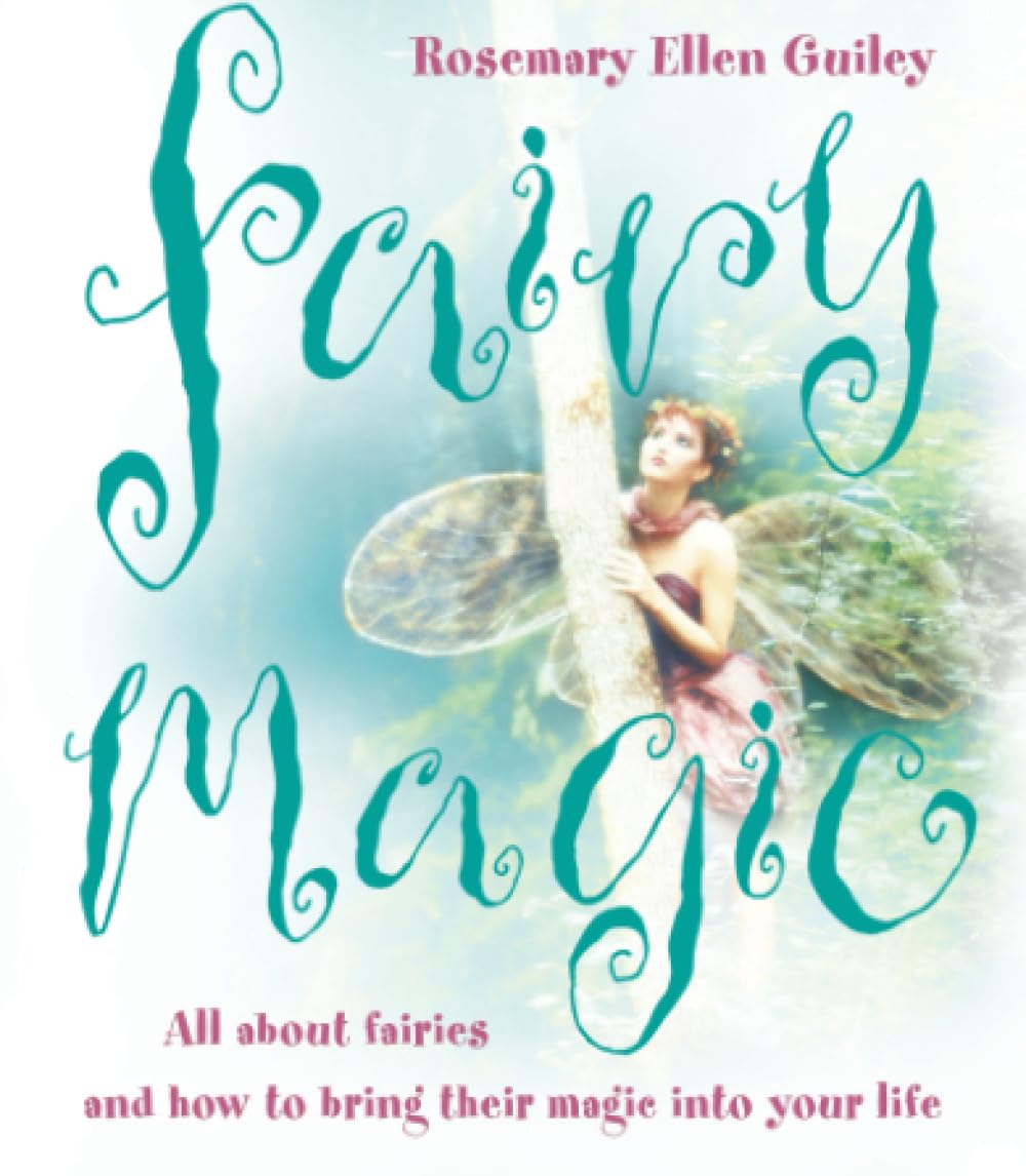 Fairy Magic: All about fairies and how to bring their magic into your ...