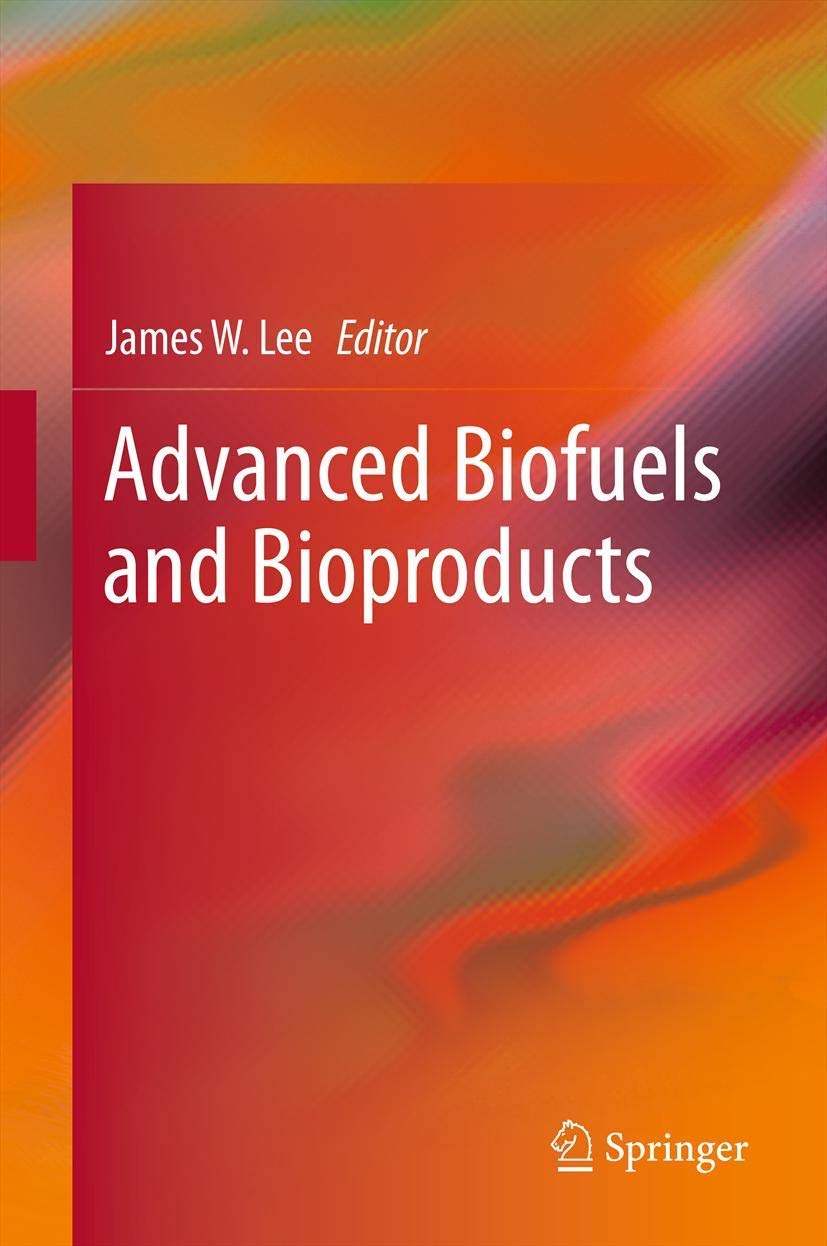 Advanced Biofuels and Bioproducts (2 book set): Lee, James W ...