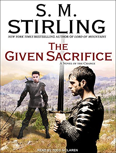 The Given Sacrifice (Emberverse, 10): Stirling, S. M., McLaren, Todd ...