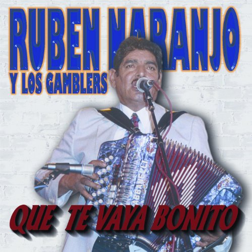 Que Te Vaya Bonito : Ruben Naranjo Y Los Gamblers: Amazon.fr ...