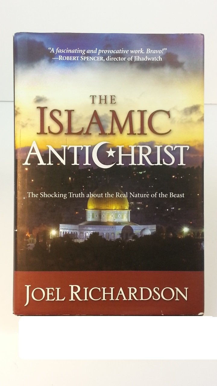 The Islamic Antichrist: The Shocking Truth about the Real Nature of the ...