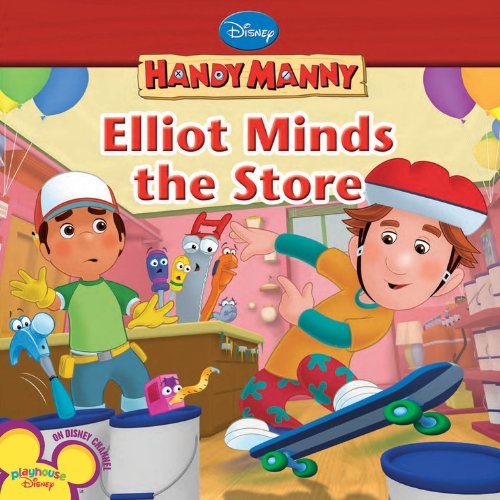 Amazon.com: Elliot Minds the Store (Disney Handy Manny): 9781423117575 ...