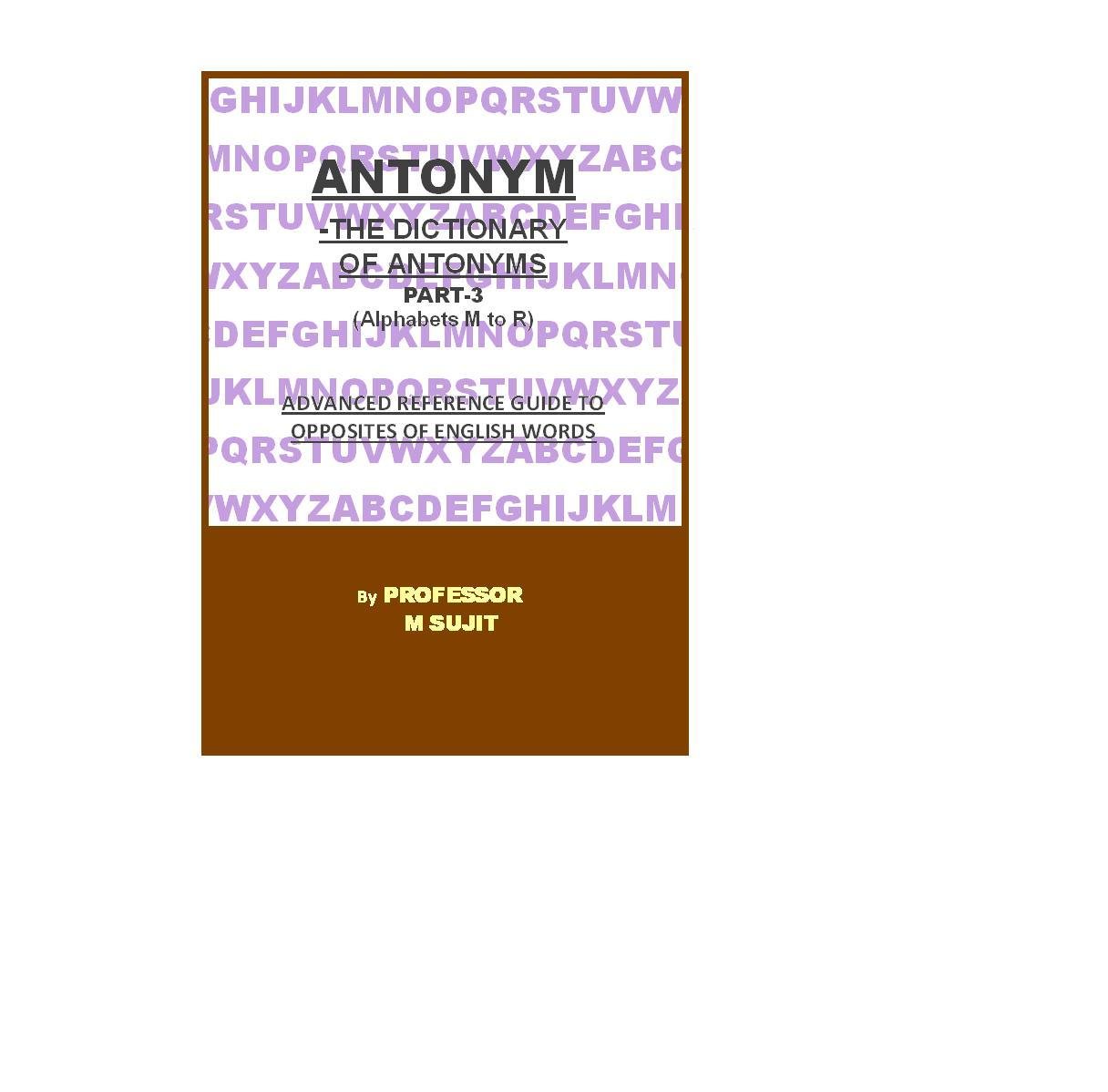 Amazon.com: ANTONYM-THE DICTIONARY OF ANTONYMS, Part-4 (Alphabets S to ...