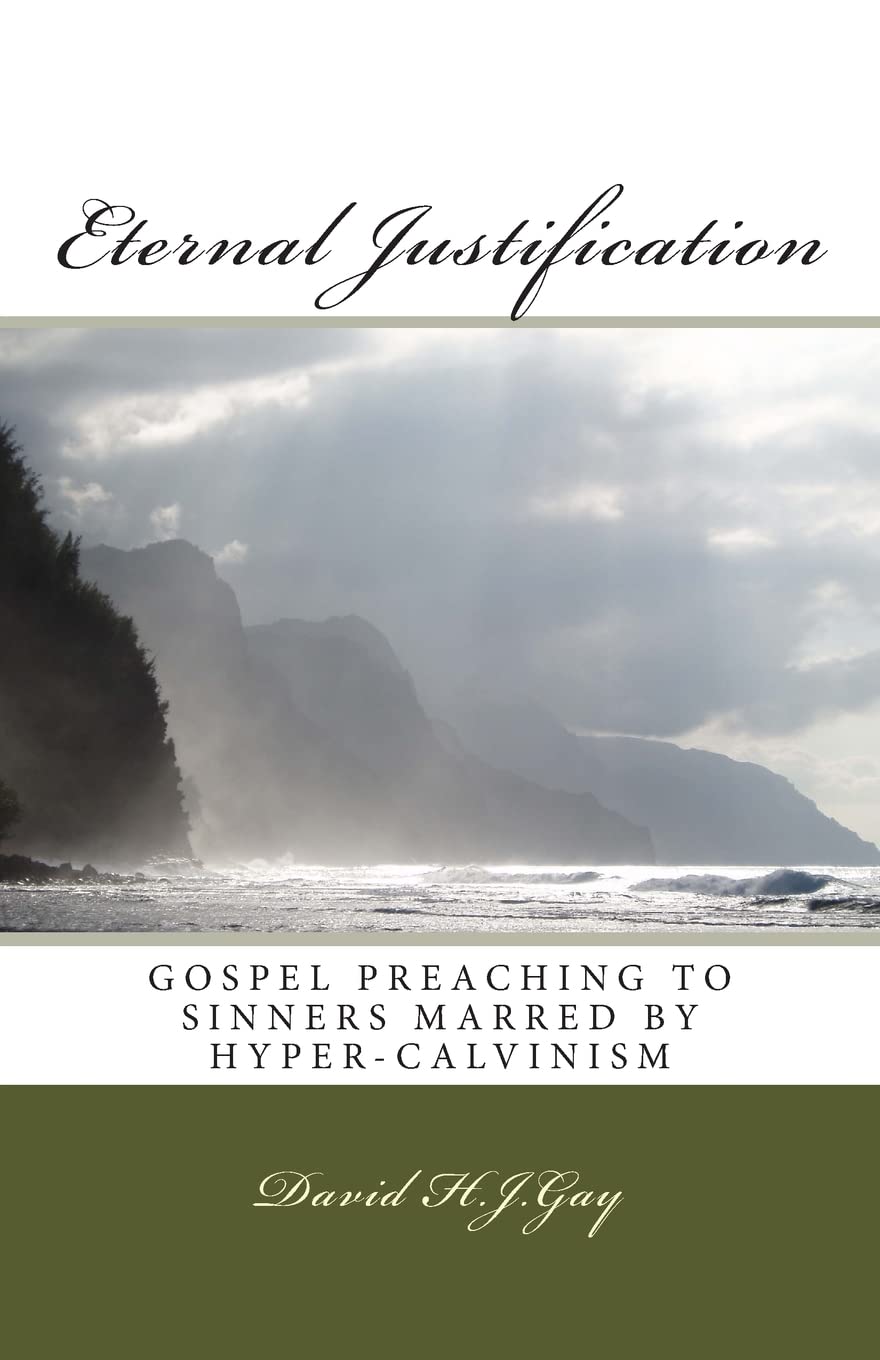 Eternal Justification: Gospel Preaching to Sinners Marred by Hyper ...
