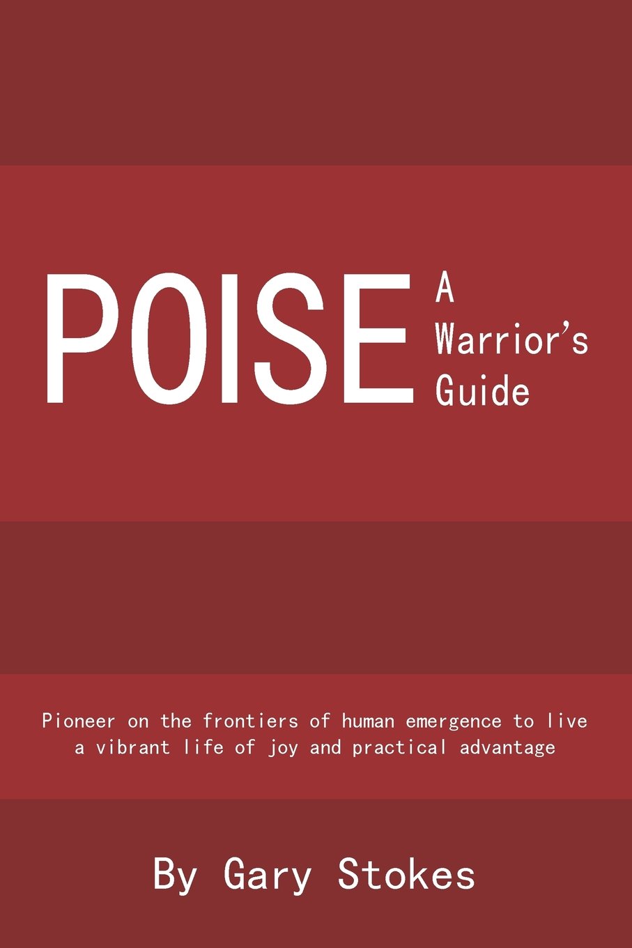 Poise: A Warrior's Guide: Stokes, Gary: 9780615534732: Amazon.com: Books